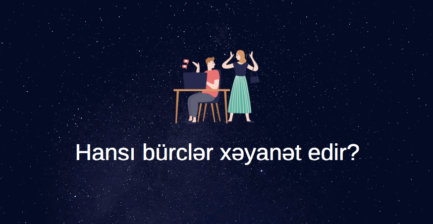 Hansi Burcler Xeyanet Edir? Xəyanət Edən Bürclər ︎